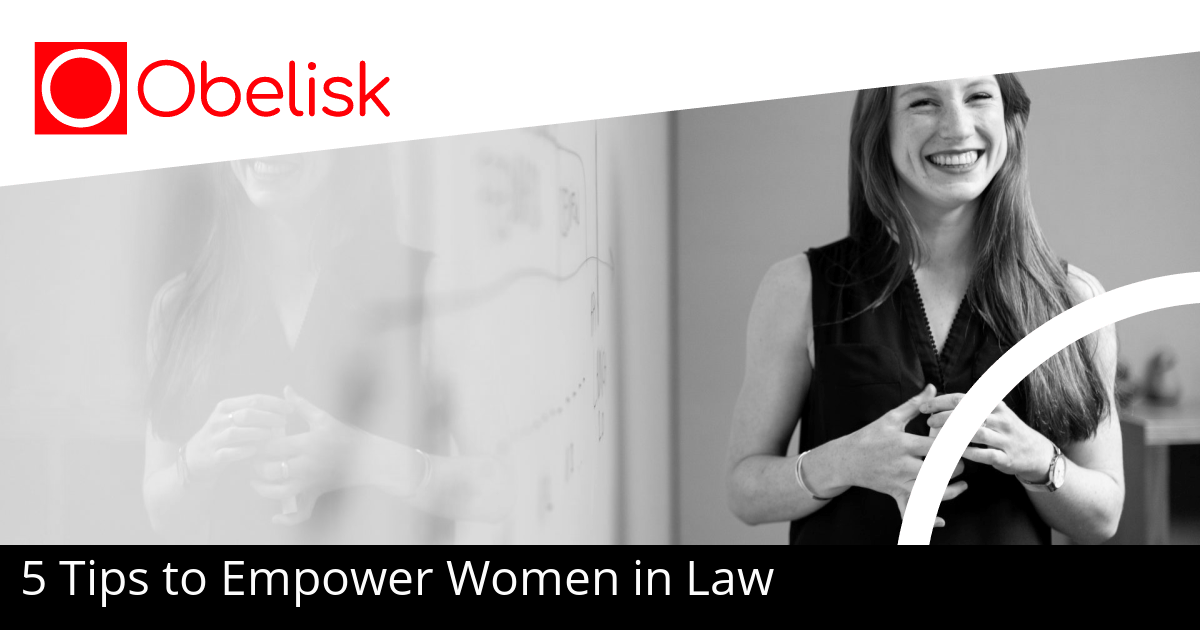 5 Tips to Empower Women in Law | Obelisk Support